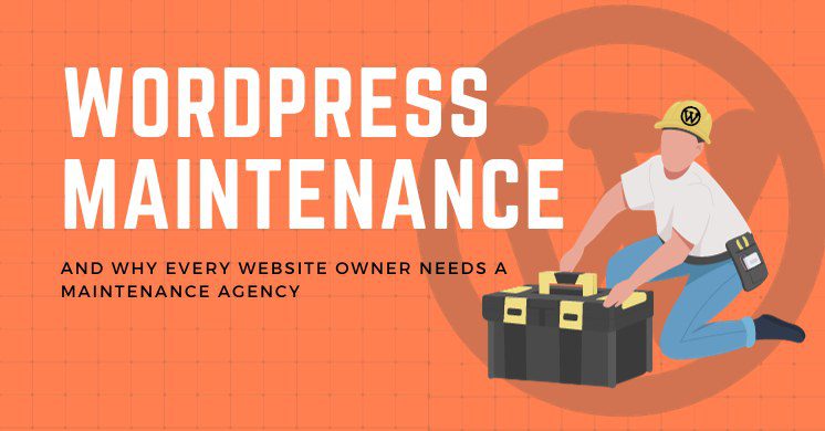 Why Every Website Owner Needs a WordPress Maintenance Agency