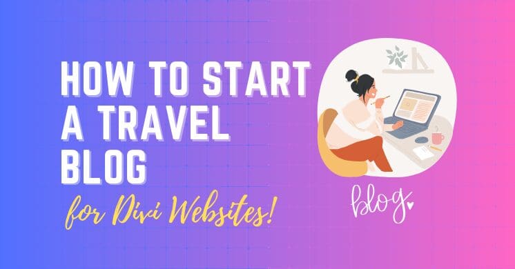 How to Start a Travel Blog - The Definitive Guide for Beginners