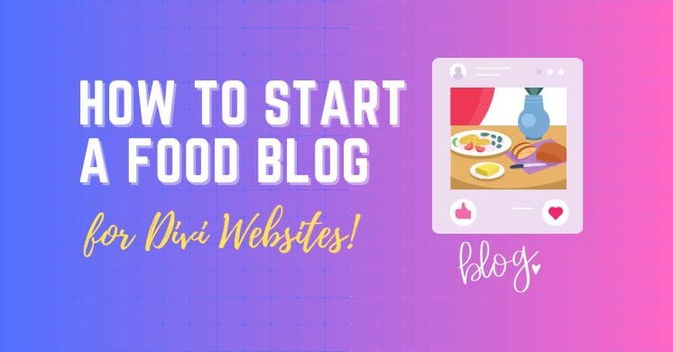 How to Start a Food Blog in 8 Steps using the Divi Theme